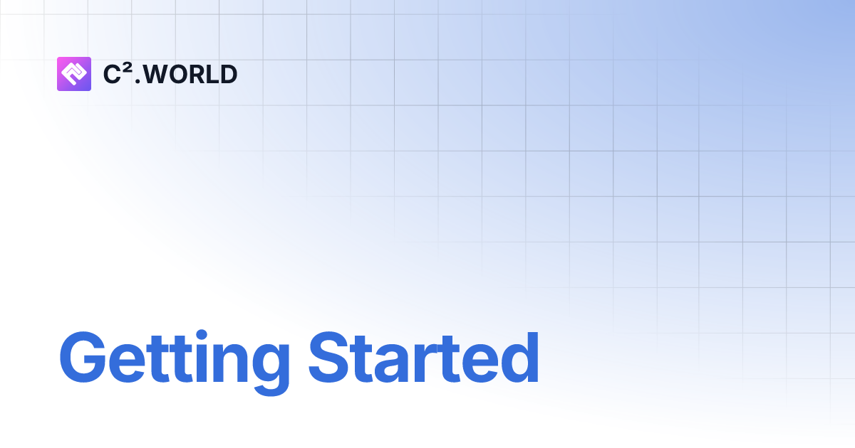 Getting Started | C².WORLD Getting Started | C².WORLD